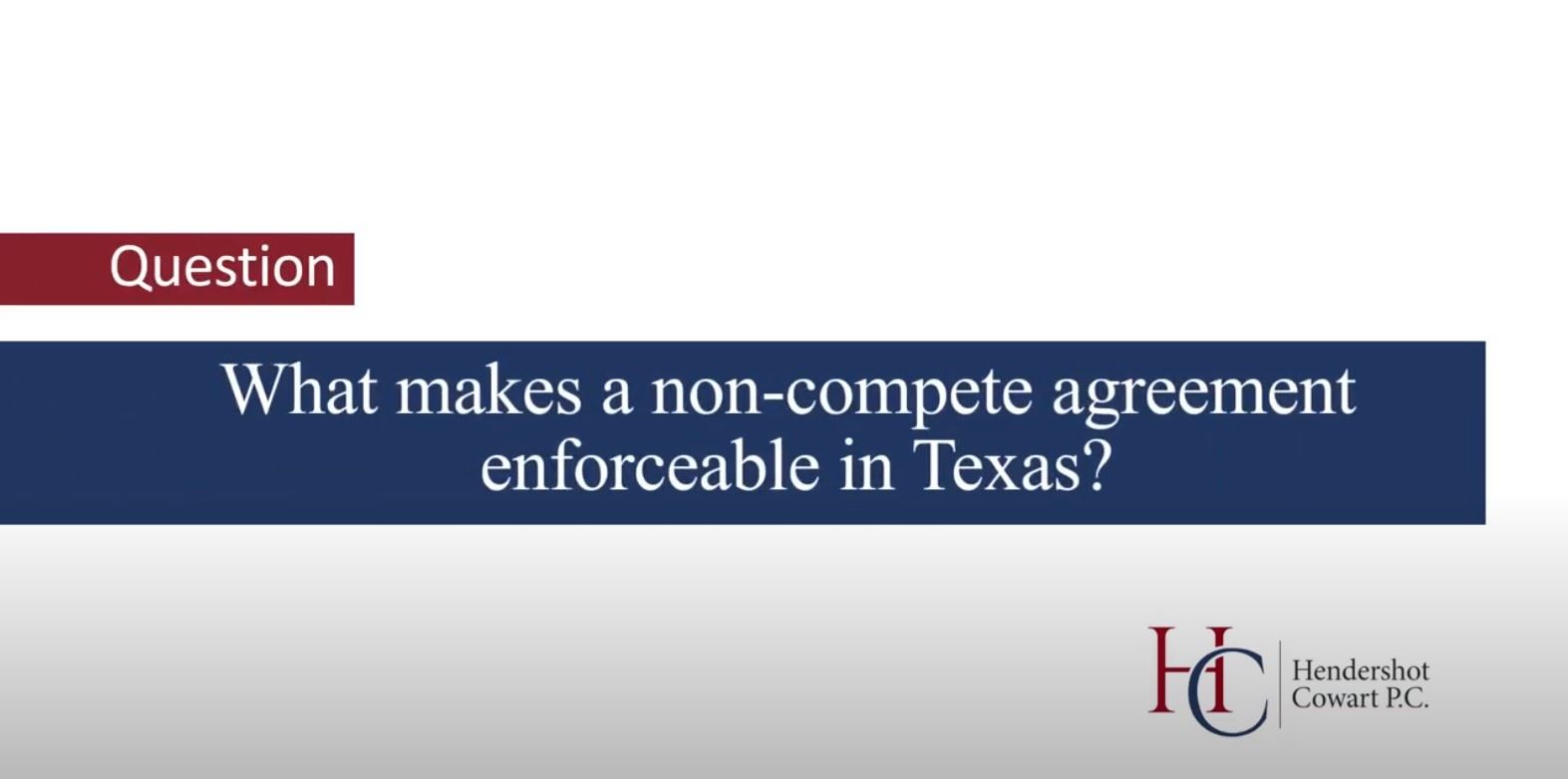 Video: What Makes a Non-Compete Agreement Enforceable in Texas?